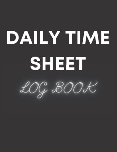Daily Time Sheet log book: Undated Timesheet Log Book To Record Time ...