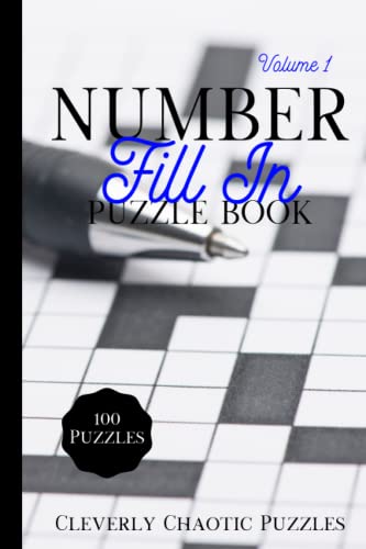 Number Fill In Puzzle Book Volume 1: 100 Large Print Fill-In Puzzles by ...