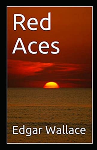 Red Aces Annotated by Edgar Wallace | Goodreads