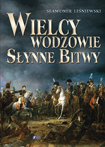 Wielcy wodzowie Slynne bitwy (Polish Edition) by Sławomir Leśniewski ...