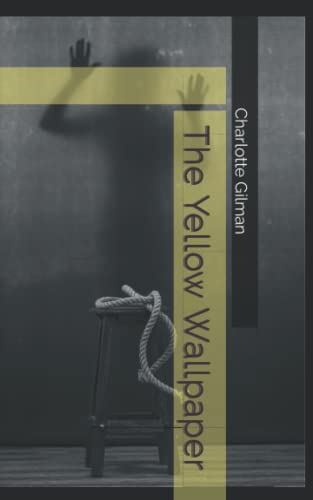The Yellow Wallpaper by Charlotte Perkins Gilman | Goodreads