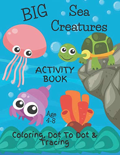 Big Sea Creatures Coloring, Tracing & Dot To Dot Activity Book Age 4-8 ...