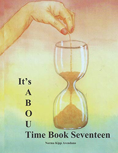 It's About Time: Book Seventeen by Norma Kipp Avendano | Goodreads