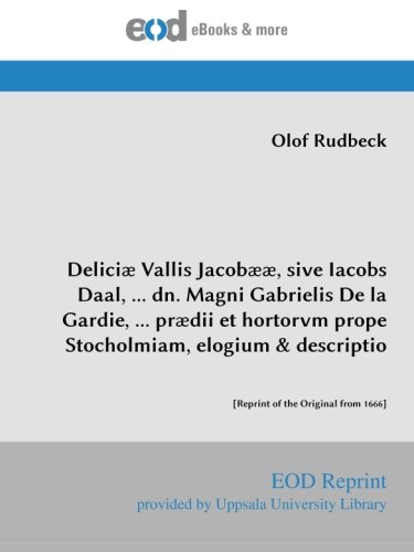 Deliciæ Vallis Jacobææ, sive Iacobs Daal, ... dn. Magni Gabrielis De la ...