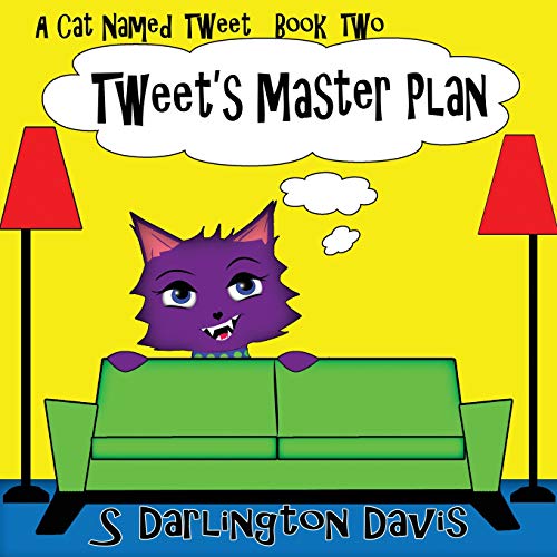 Tweet's Master Plan: A Cat Named Tweet Book 2 by Stacey Darlington ...