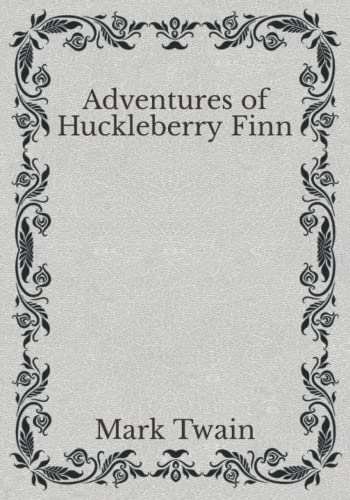 Adventures of Huckleberry Finn: Must Read Classics by Mark Twain ...