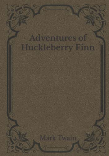 Adventures of Huckleberry Finn: Must Read Classics by Mark Twain ...