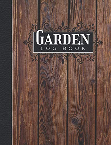 Garden Log Book: Record Vital Plant Details, Monthly & Yearly Planting ...