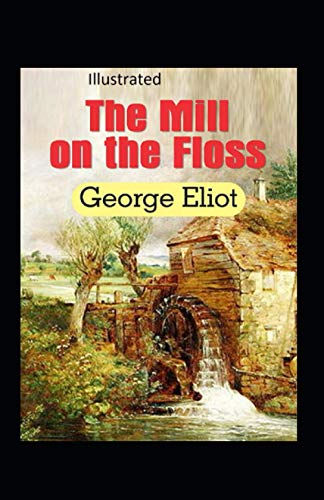 The Mill on the Floss Illustrated by George Eliot | Goodreads