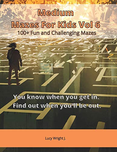 Medium Mazes For Kids Vol 6: 100+ Fun and Challenging Mazes by unknown ...