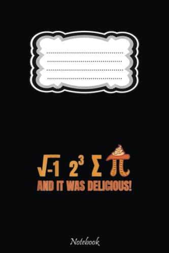 I Ate Some Pie And It Was Delicious Funny Pi Day Notebook: Pi Day Gift ...