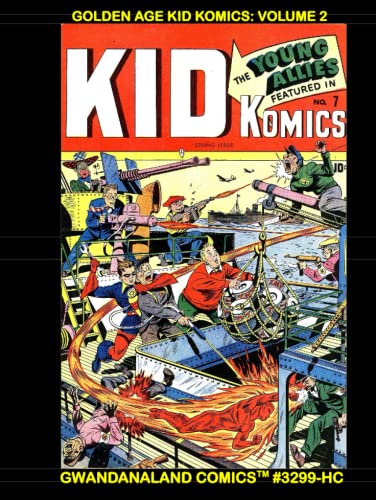 Golden Age Kid Komics: Volume 2: Gwandanaland Comics #3299-HC: Starring ...