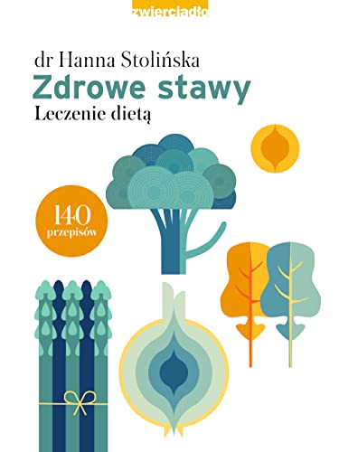 Zdrowe stawy. Leczenie dieta, wydanie 2 by Hanna Stolińska | Goodreads
