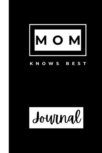 Mom Knows Best Journal: Notebook For Wise Confident Moms/Birthday ...
