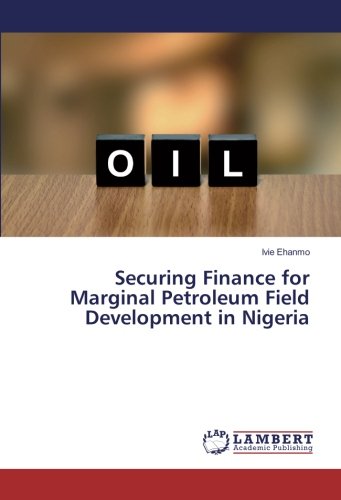 Securing Finance for Marginal Petroleum Field Development in Nigeria by ...