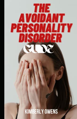 THE AVOIDANT PERSONALITY DISORDER GUIDE: Symptoms, Prevention and ...