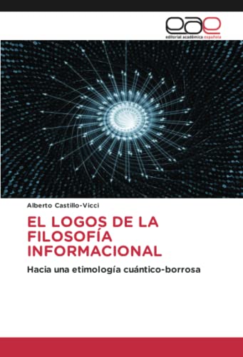 EL LOGOS DE LA FILOSOFÍA INFORMACIONAL: Hacia una etimología cuántico ...