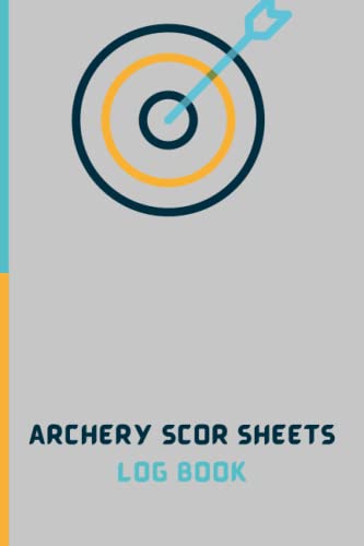Archery Score Sheets Log Book: New for 2022 , 120 pages, 6 X 11 inches ...