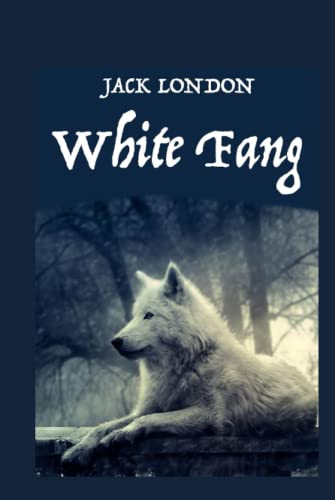 White Fang: Illustrated by Jack London | Goodreads