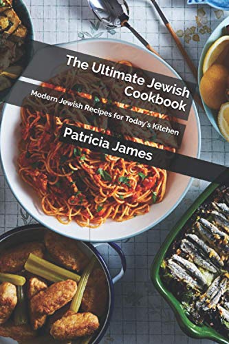 The Ultimate Jewish Cookbook: Modern Jewish Recipes for Today's Kitchen ...