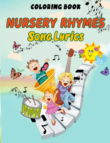 Nursery Rhymes Song Lyrics Coloring Book: Enjoy The Songs In Interesting Way And Get Creative ...