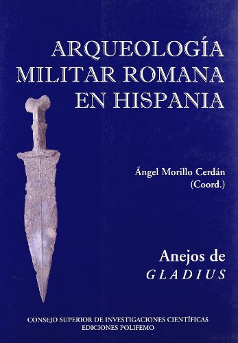 Arqueología militar romana en Hispania (Anejos de Gladius) by Ángel ...