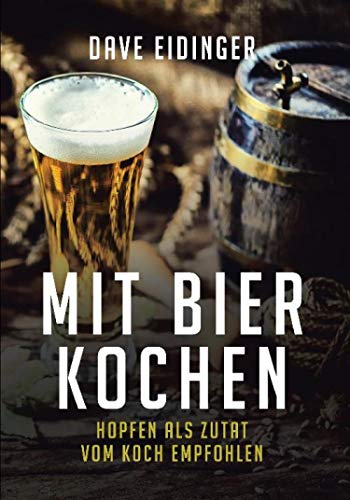 Mit Bier kochen: Hopfen als Zutat vom Koch empfohlen by Dave Eidinger ...