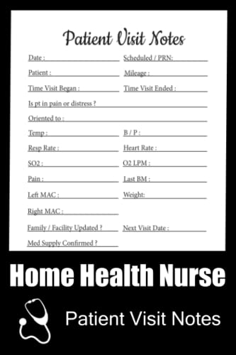 Patient Visit Notes For Home Health Nurse: Home Health Nurse Reference ...