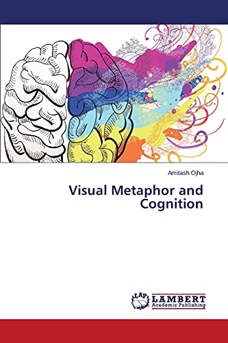 Visual Metaphor and Cognition by Amitash Ojha | Goodreads