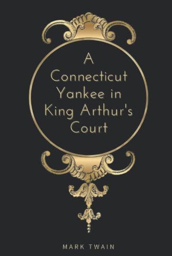 A Connecticut Yankee in King Arthur's Court: With Classic Illustrated ...