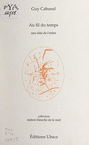 Au fil du temps : une idée de l'infini: Tentative de décryptage du ...
