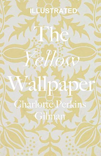 The Yellow Wallpaper Illustrated by Charlotte Perkins Gilman | Goodreads