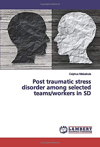 Post traumatic stress disorder among selected teams/workers in SD by ...
