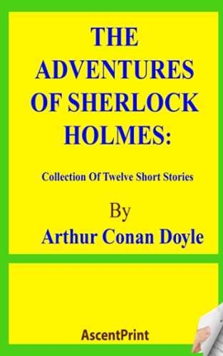 THE ADVENTURES OF SHERLOCK HOLMES: Collection Of Twelve Short Stories ...