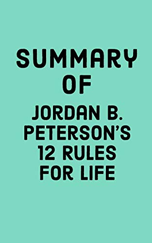 Summary of Jordan B. Peterson's 12 Rules for Life by Falcon Press ...
