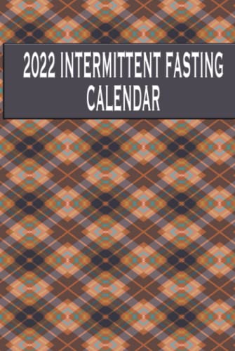 2022 Intermittent Fasting Calendar: Tracking Journal for Daily Fasters ...