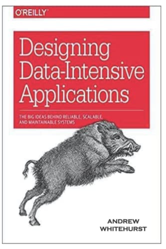 Designing Data-Intensive Applications: he Big Ideas Behind Reliable ...