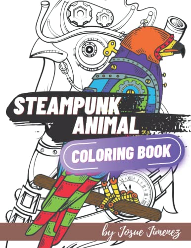 Steampunk Animals Coloring Book: An Adult Coloring Book with Mechanical ...