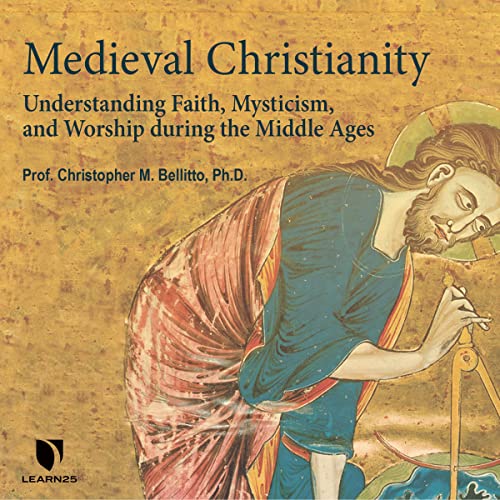 Medieval Christianity: Understanding Faith, Mysticism, and Worship ...
