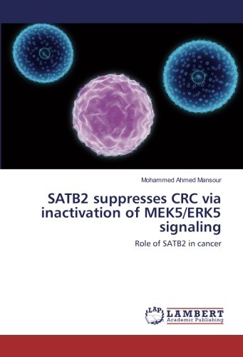 SATB2 suppresses CRC via inactivation of MEK5/ERK5 signaling: Role of ...