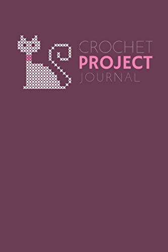 Crochet Project Journal: Crocheting Log Book To Keep Track and Plan ...