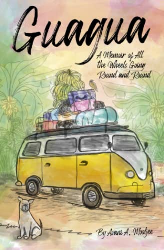 Guagua: A Memoir of All the Wheels Going Round and Round by Avani A ...