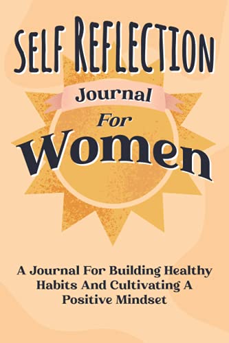 Self Reflection Journal For Women: A Journal For Building Healthy ...