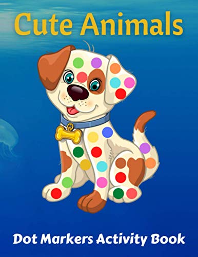 Cute Animals Dot Markers Activity Book: Preschool Kindergarten ...