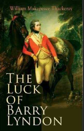 The Luck of Barry Lyndon Annotated by William Makepeace Thackeray ...