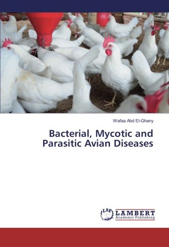 Bacterial, Mycotic and Parasitic Avian Diseases by Wafaa Abd El-Ghany ...