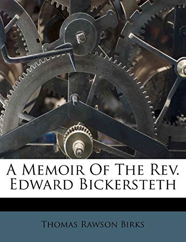 A Memoir Of The Rev. Edward Bickersteth by Thomas Rawson Birks | Goodreads