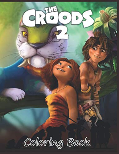 The Croods 2 Coloring Book: Perfect coloring book for kids who love The ...