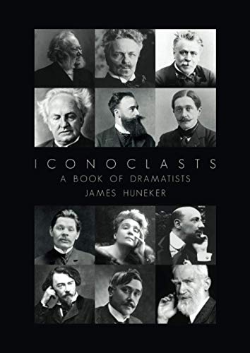 Iconoclasts: A Book of Dramatists: Henrik Ibsen, August Strindberg ...