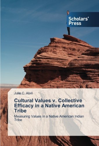Cultural Values v. Collective Efficacy in a Native American Tribe ...